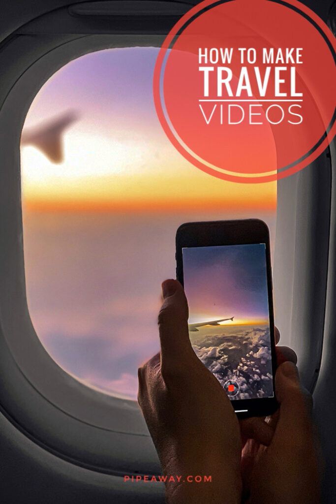 How to Make Travel Videos: A Beginner’s Guide - Pipeaway